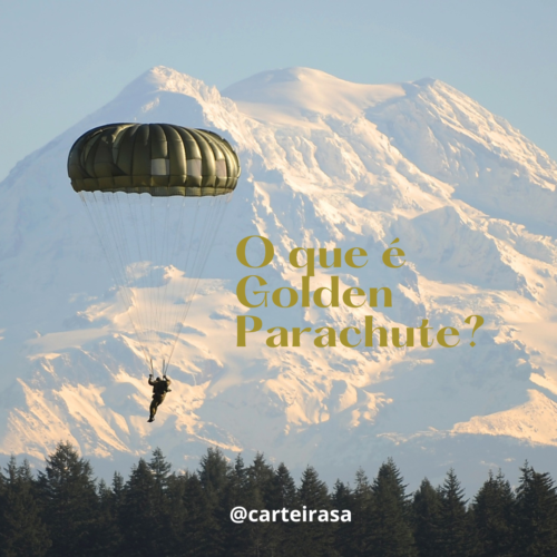 O que é Golden Parachute 'paraquedas dourado'? - Carteira S/A