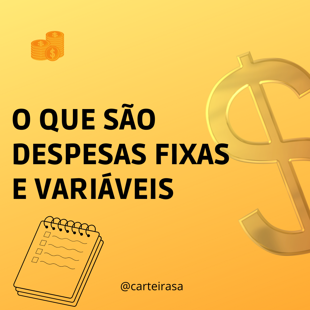 Entenda o que são despesas fixas e variáveis - Carteira S/A