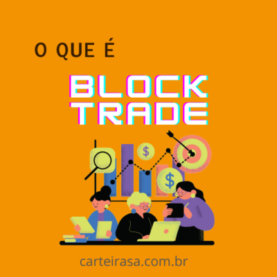 Block trade: o que é e como funciona essa operação? - Carteira S/A